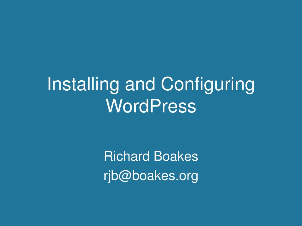PPT - Installing and Configuring WordPress PowerPoint Presentation ...