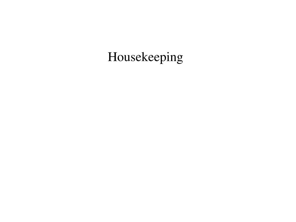 PPT - Housekeeping PowerPoint Presentation, free download - ID:1033864