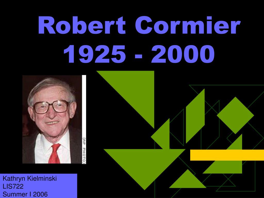 PPT - Robert Cormier 1925 - 2000 PowerPoint Presentation, free download ...