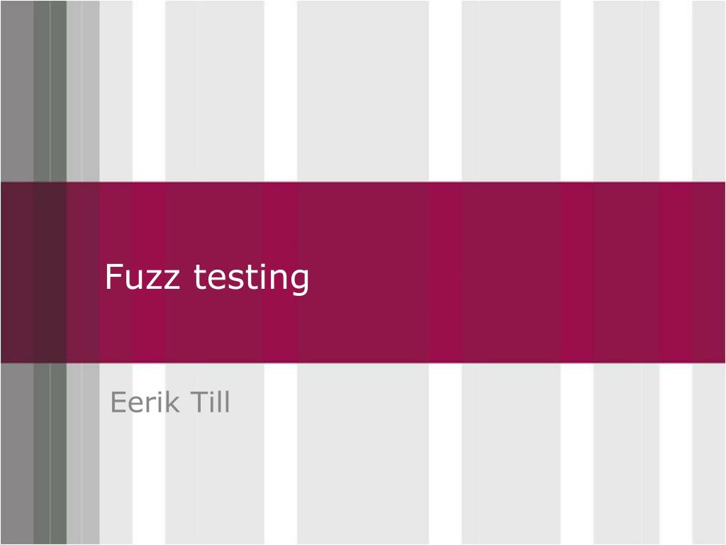 PPT - Fuzz testing PowerPoint Presentation, free download - ID:1036080