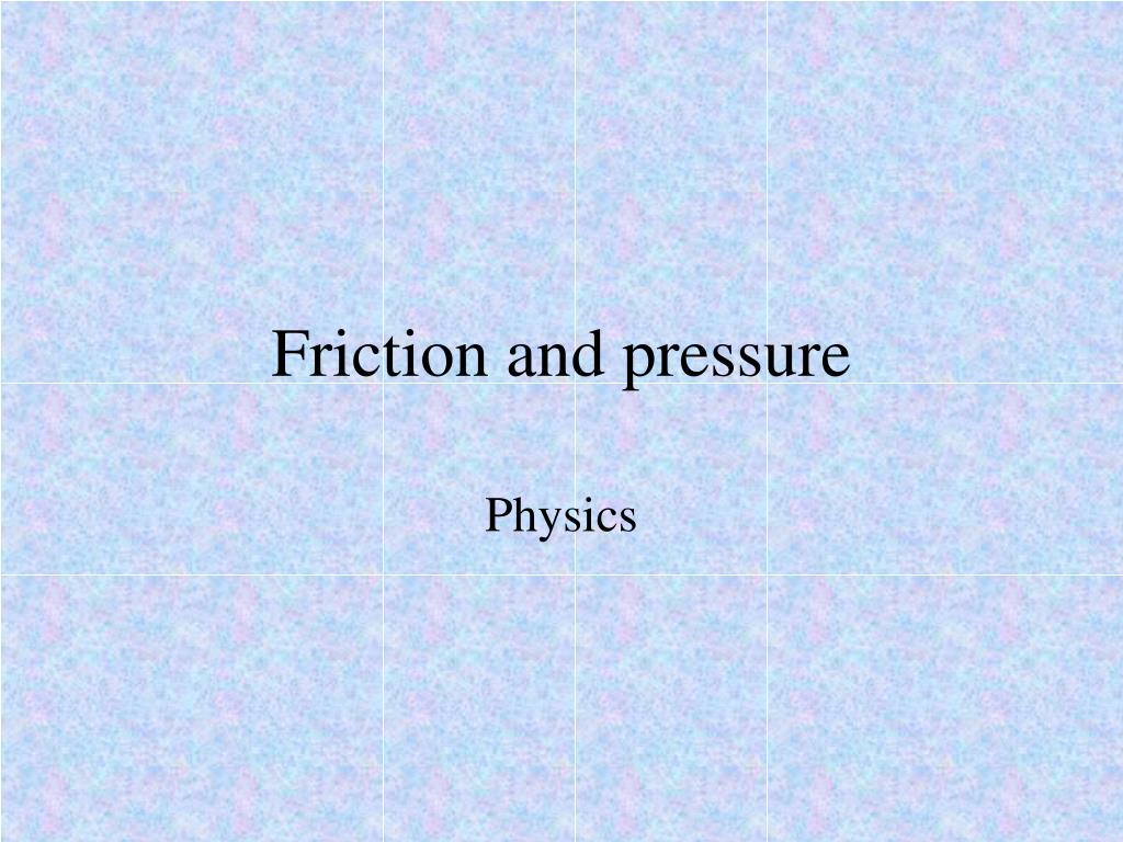 PPT - Friction and pressure PowerPoint Presentation, free download - ID ...