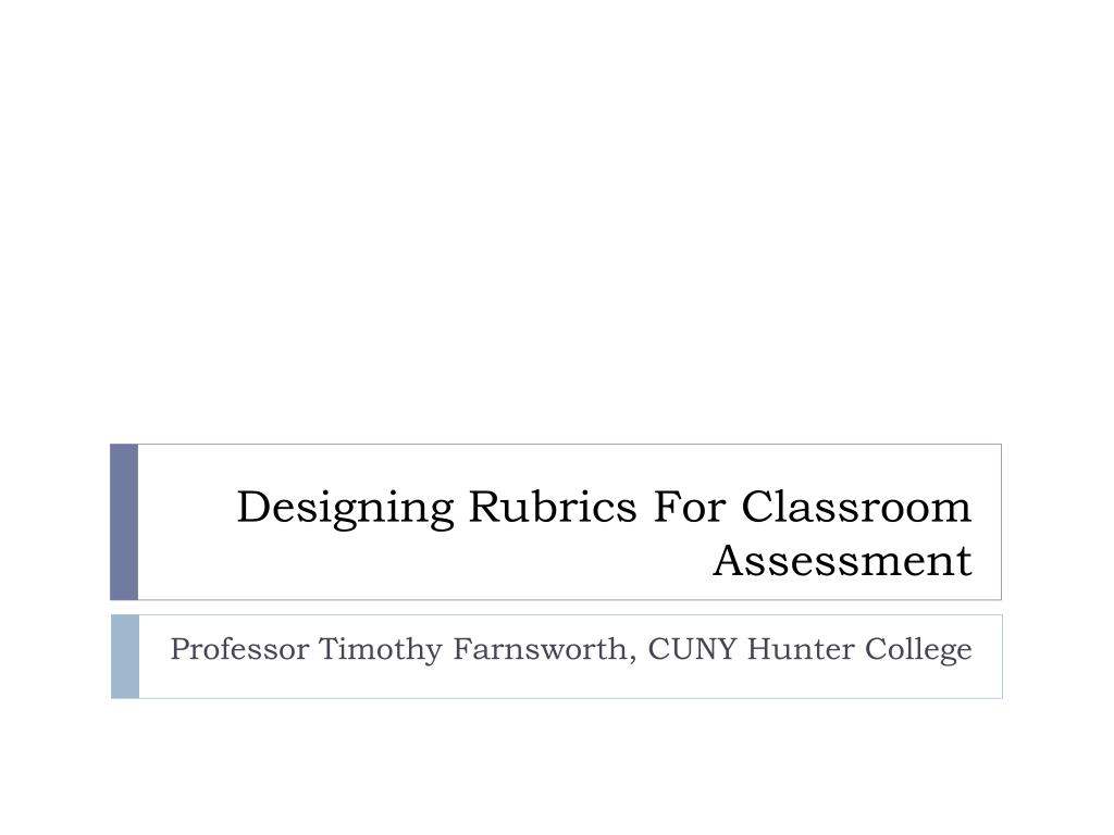 PPT - Designing Rubrics For Classroom Assessment PowerPoint ...