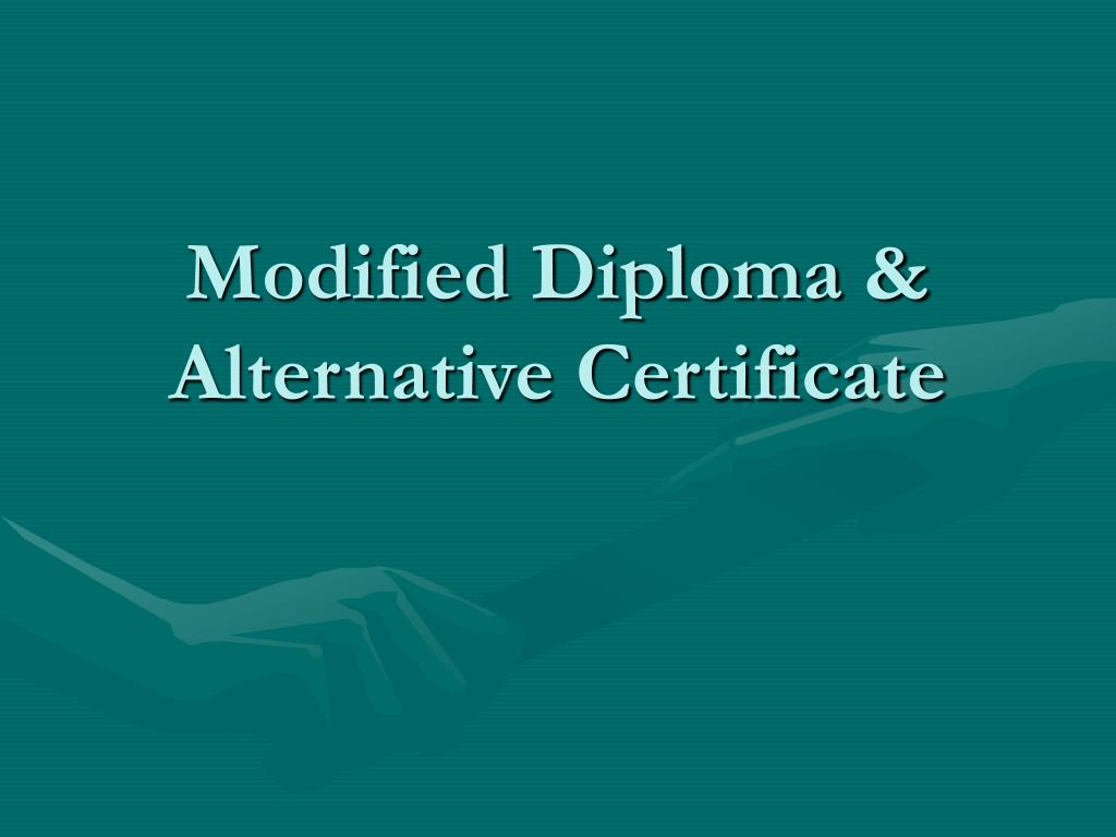 PPT - Modified Diploma & Alternative Certificate PowerPoint ...
