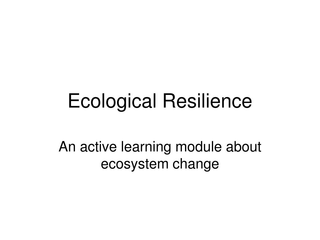 PPT - Ecological Resilience PowerPoint Presentation, free download - ID ...