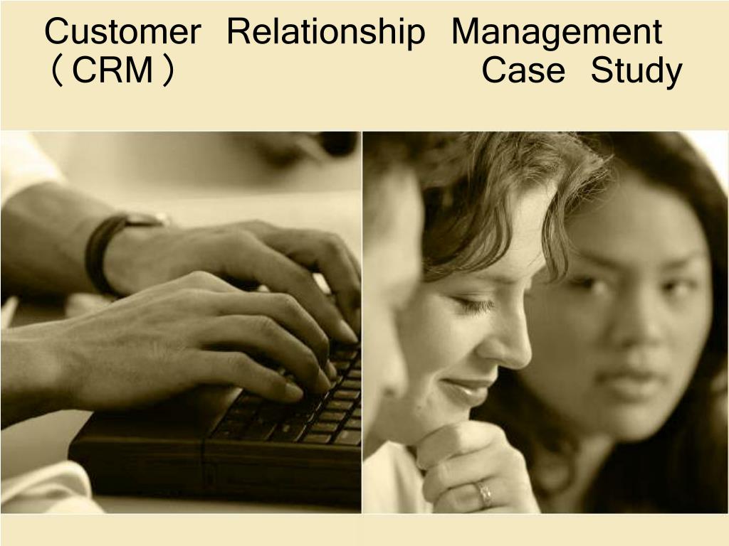 PPT - Customer Relationship Management (CRM) Case Study PowerPoint ...