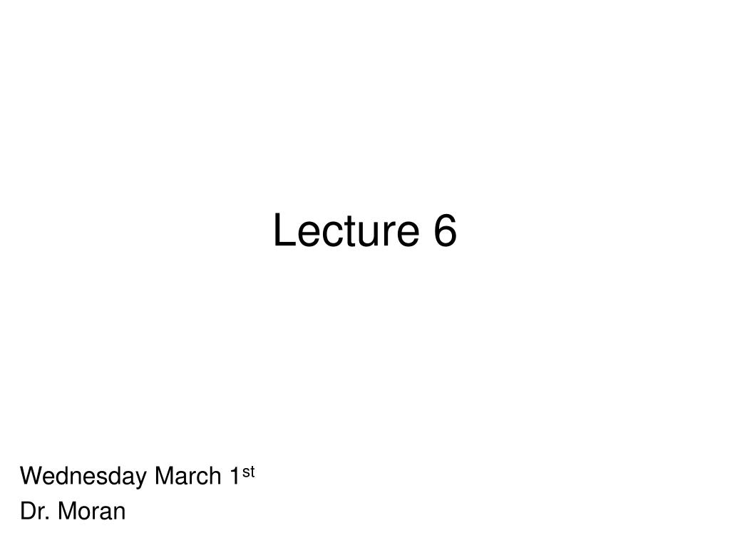 PPT - Lecture 6 PowerPoint Presentation, free download - ID:1041452