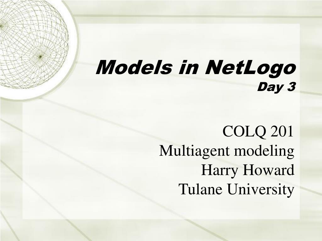 PPT - Models in NetLogo Day 3 PowerPoint Presentation, free download ...
