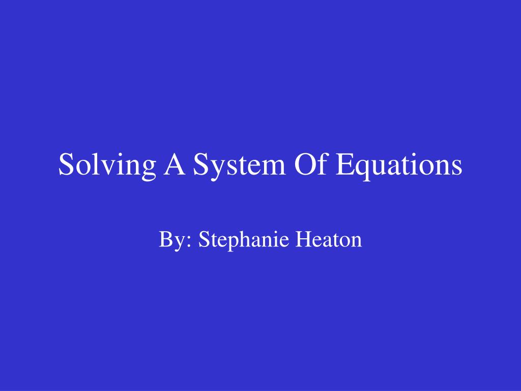 PPT - Solving A System Of Equations PowerPoint Presentation, free ...