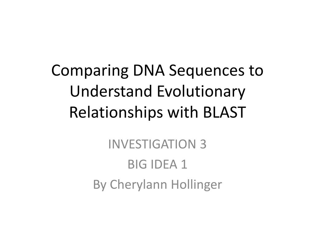 PPT - Comparing DNA Sequences to Understand Evolutionary Relationships ...