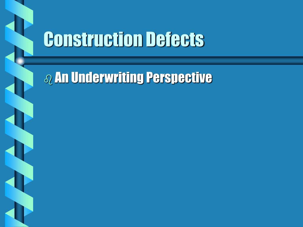 PPT - Understanding Construction Defects: An Underwriting Perspective ...