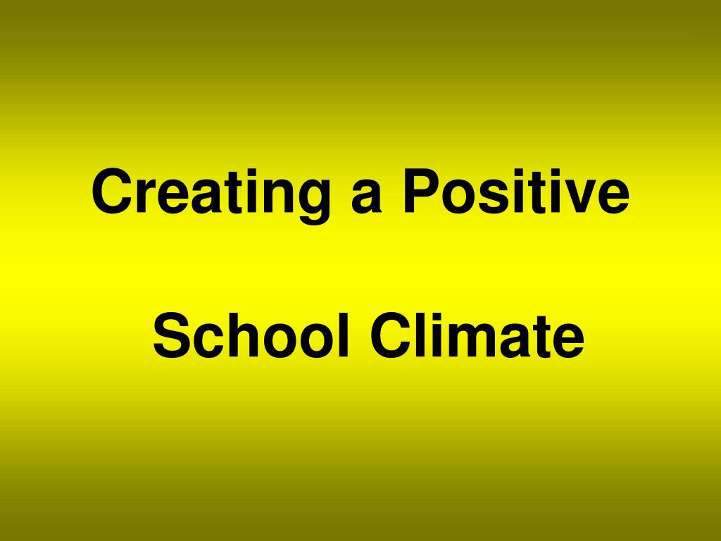 PPT - Creating a Positive School Climate PowerPoint Presentation, free ...