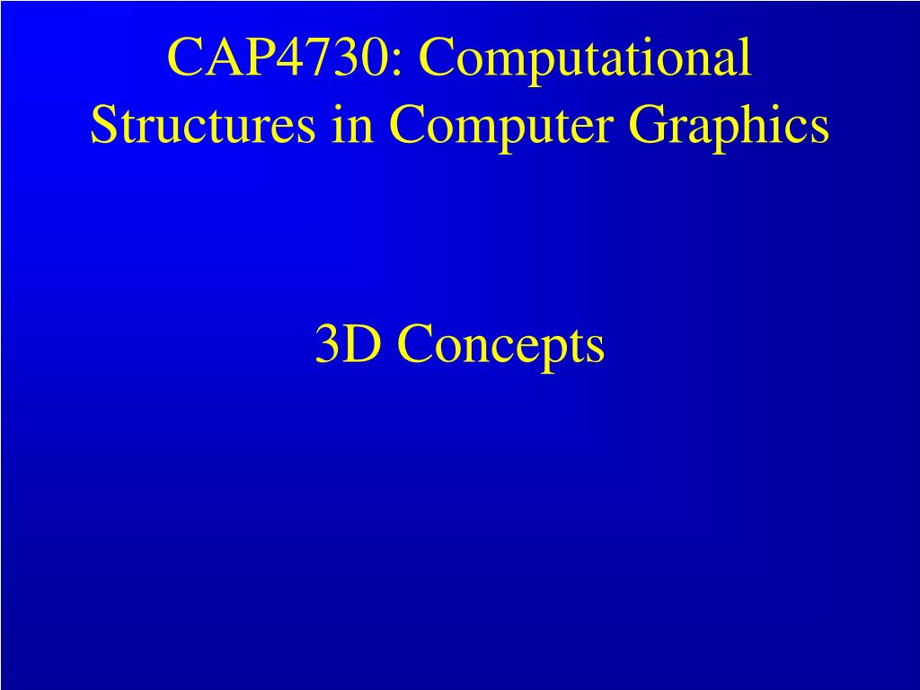 PPT - CAP4730: Computational Structures in Computer Graphics PowerPoint ...