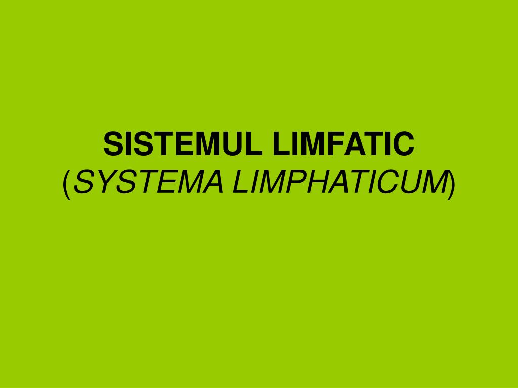 PPT - SISTEMUL LIMFATIC ( SYSTEMA LIMPHATICUM ) PowerPoint Presentation ...