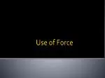 PPT - Use of force PowerPoint Presentation, free download - ID:2157049