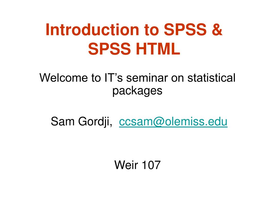 PPT - Introduction to SPSS & SPSS HTML PowerPoint Presentation - ID:1050619
