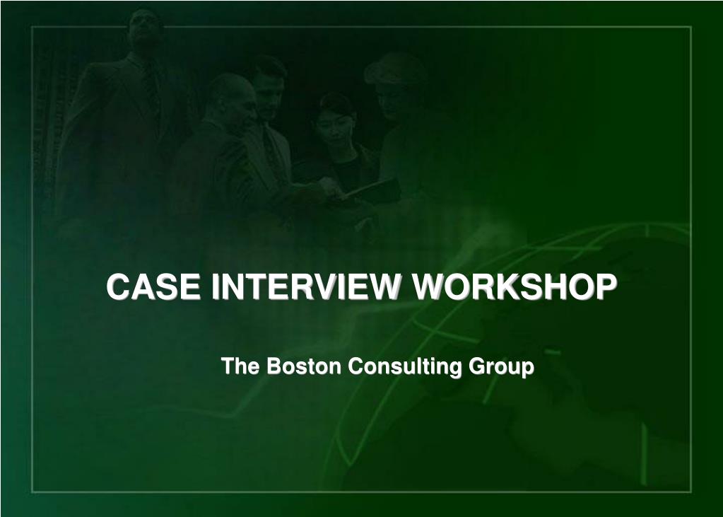 PPT - CASE INTERVIEW WORKSHOP PowerPoint Presentation, free download ...