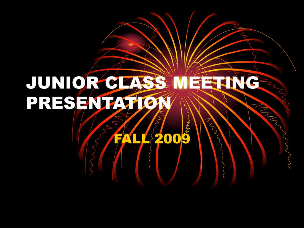 PPT - JUNIOR CLASS MEETING PRESENTATION PowerPoint Presentation, free ...