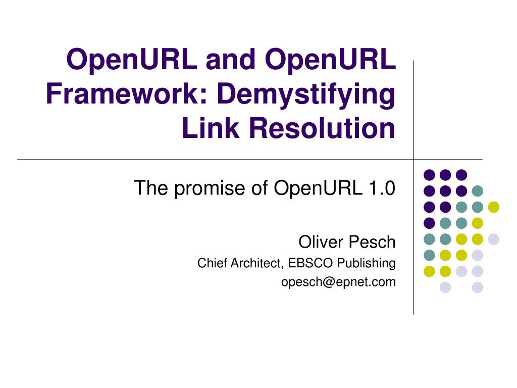 PPT - OpenURL and OpenURL Framework: Demystifying Link Resolution ...
