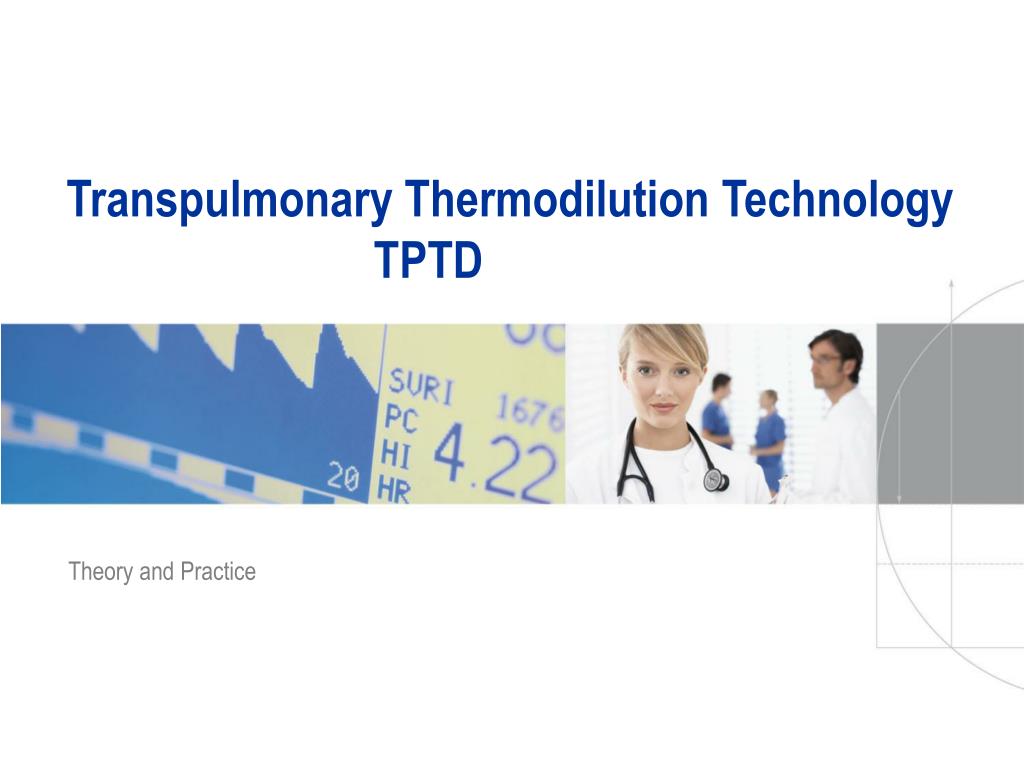 PPT - Transpulmonary Thermodilution Technology TPTD PowerPoint ...