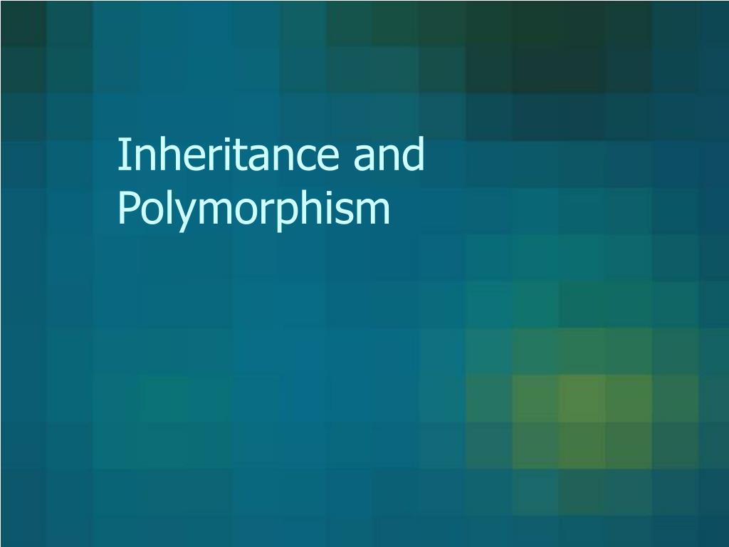 PPT - Inheritance and Polymorphism PowerPoint Presentation, free ...