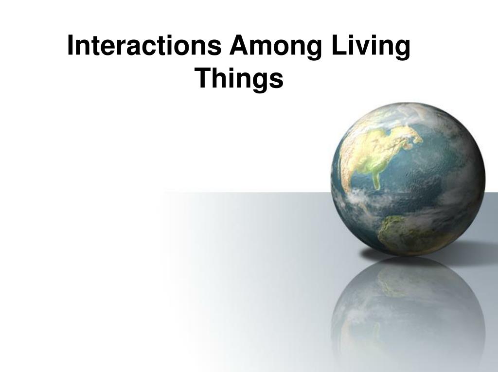 PPT - Interactions Among Living Things PowerPoint Presentation, free ...