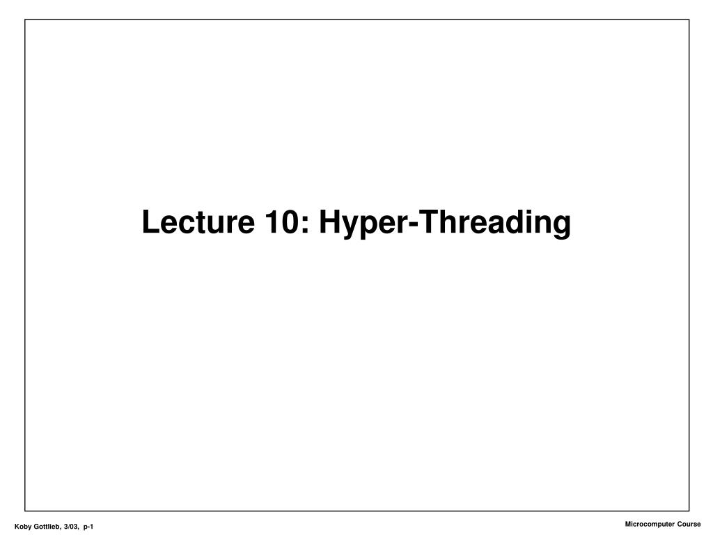 PPT - Lecture 10: Hyper-Threading PowerPoint Presentation, free ...