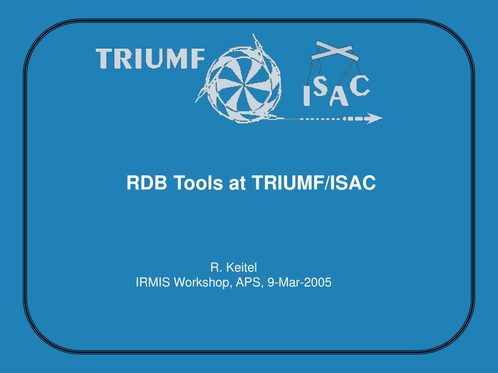 PPT - RDB Tools at TRIUMF/ISAC PowerPoint Presentation, free download ...
