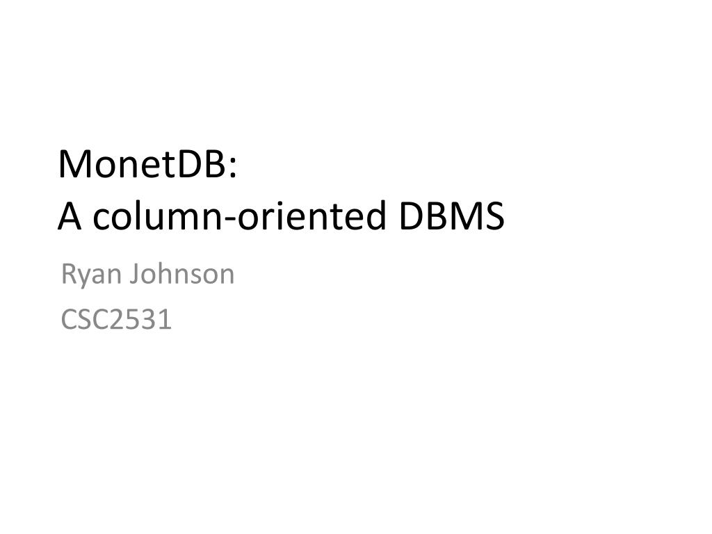 PPT - MonetDB : A column-oriented DBMS PowerPoint Presentation, free ...
