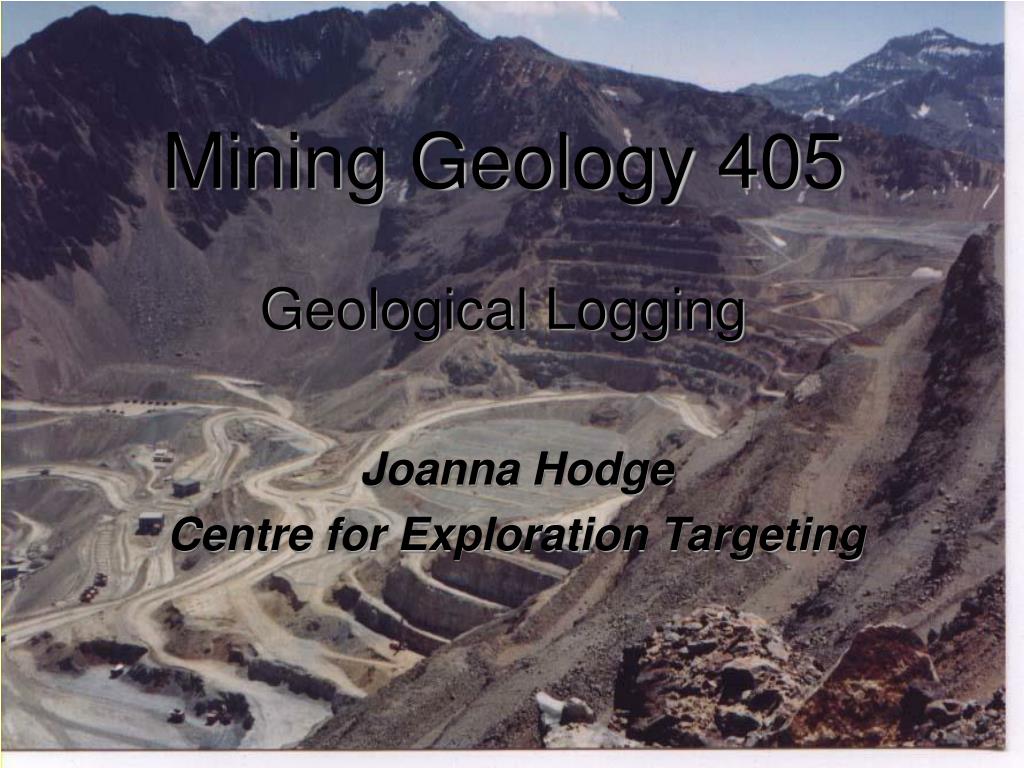 PPT - Mining Geology 405 Geological Logging PowerPoint Presentation ...
