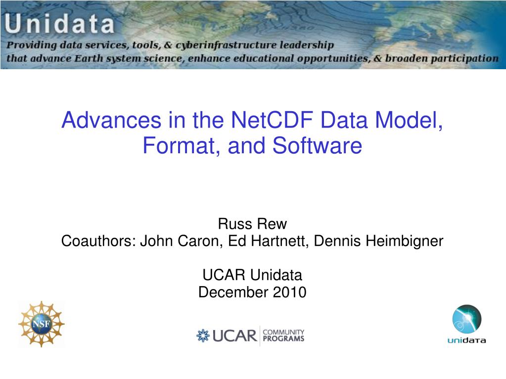 PPT - Advances in the NetCDF Data Model, Format, and Software ...