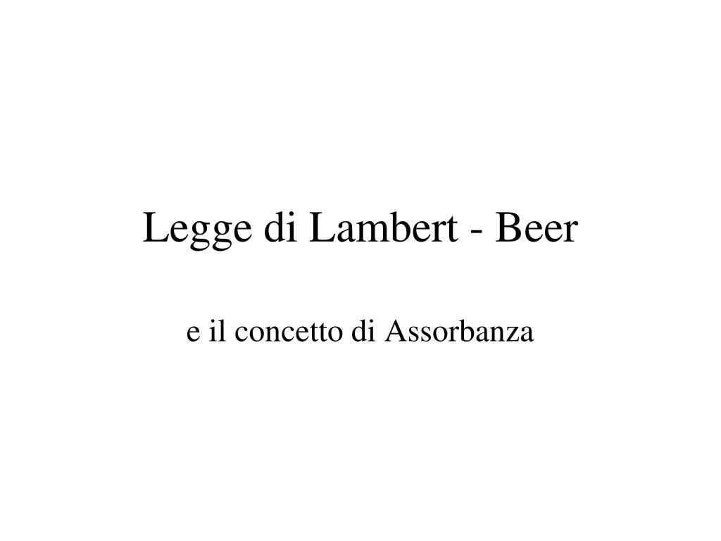 PPT - Legge di Lambert - Beer PowerPoint Presentation, free download ...