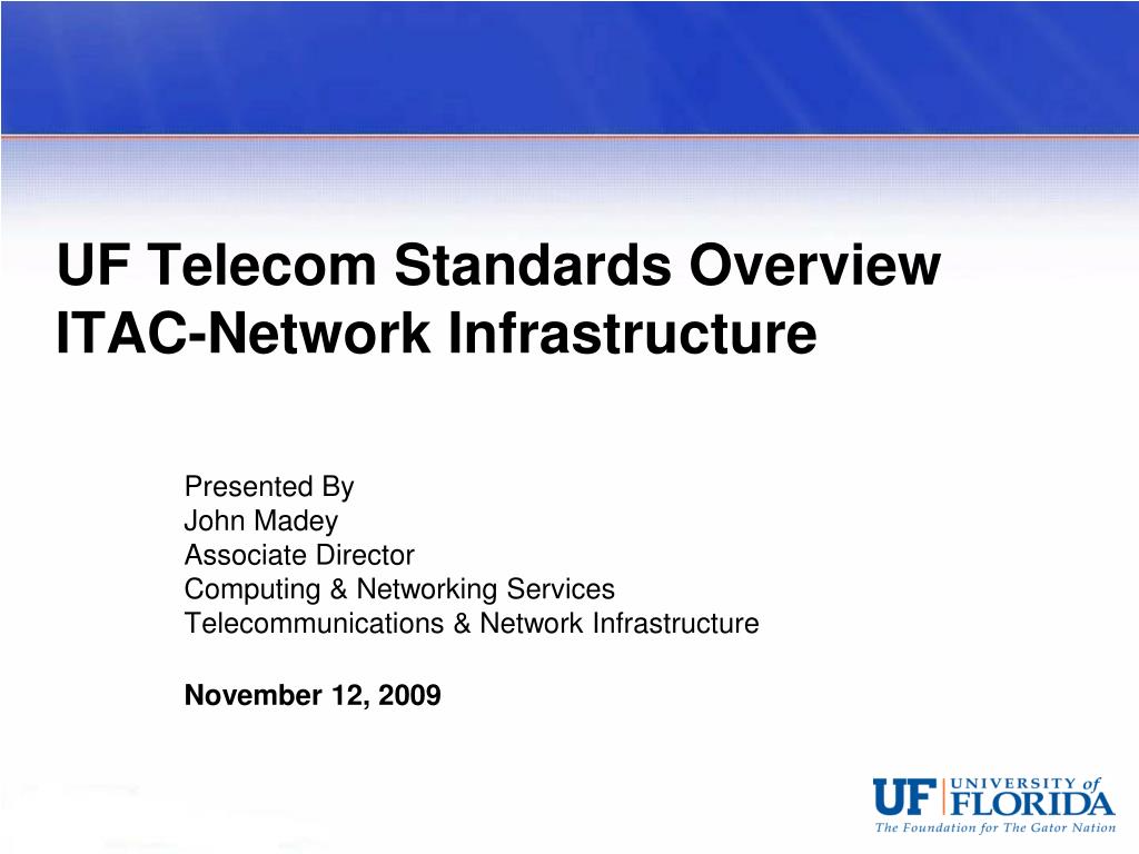 PPT - UF Telecom Standards Overview ITAC-Network Infrastructure PowerPoint Presentation - ID:1061002