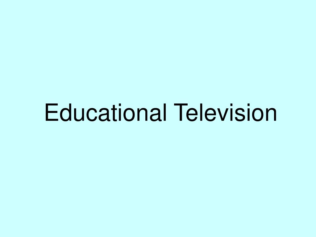PPT - Educational Television PowerPoint Presentation, free download ...