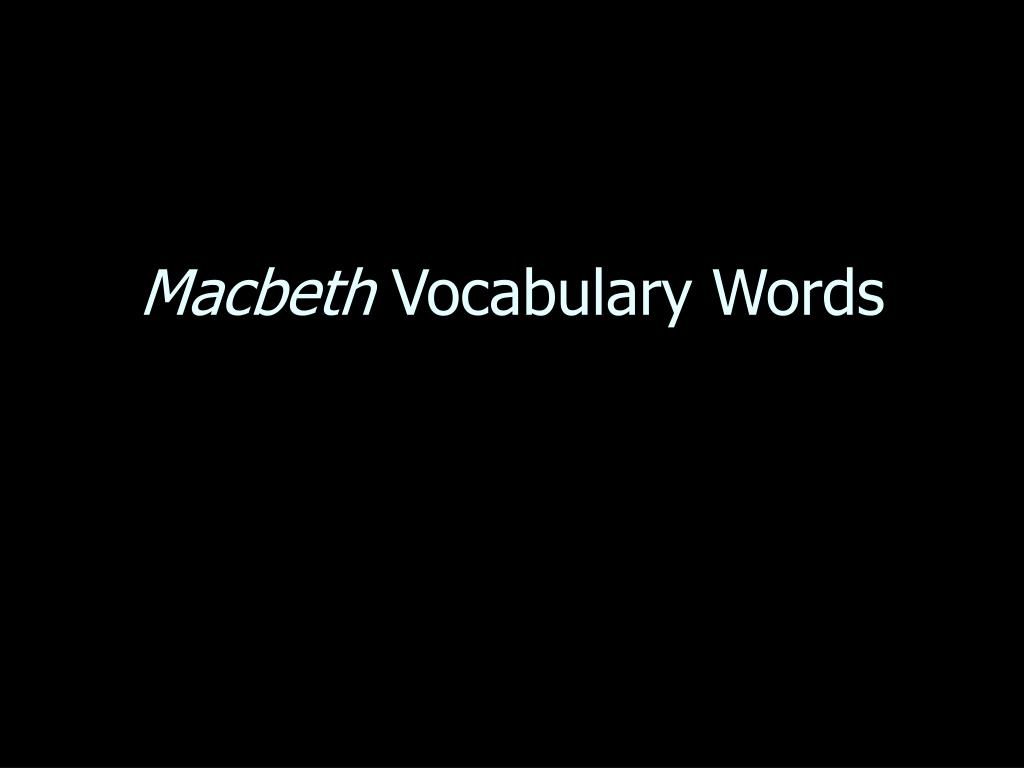 PPT - Macbeth Vocabulary Words PowerPoint Presentation, free download ...