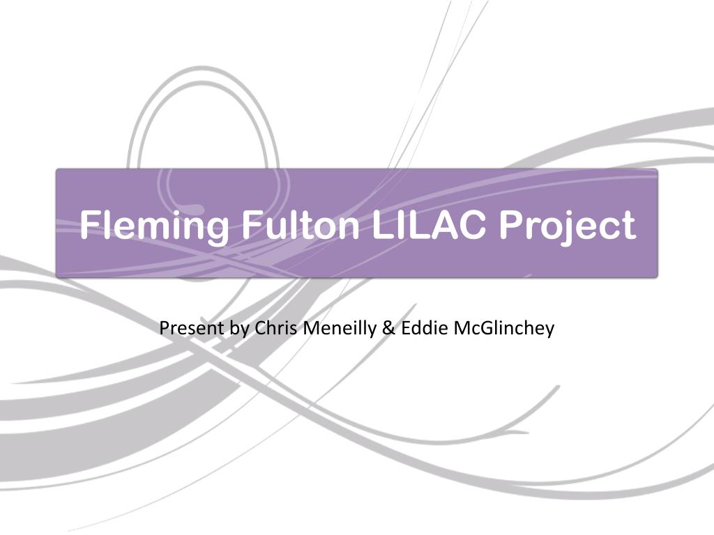 PPT - Fleming Fulton LILAC Project PowerPoint Presentation, free ...