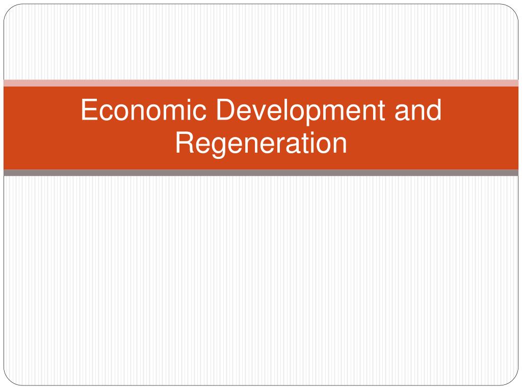 PPT - Economic Development and Regeneration PowerPoint Presentation ...