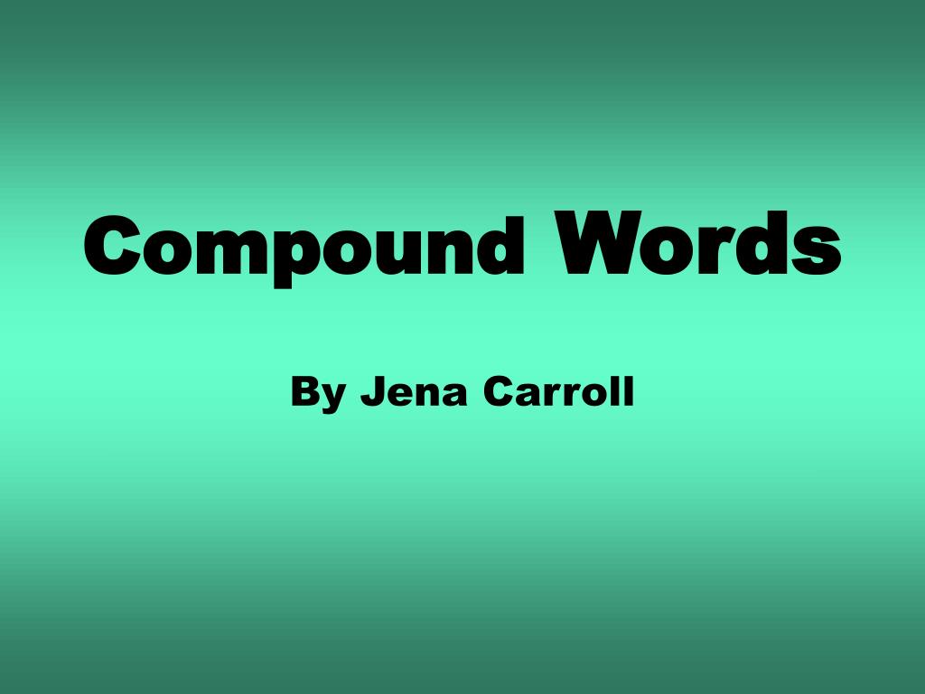 PPT - Compound Words PowerPoint Presentation, free download - ID:1068772