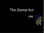 PPT - The Stamp Act PowerPoint Presentation, free download - ID:7097345