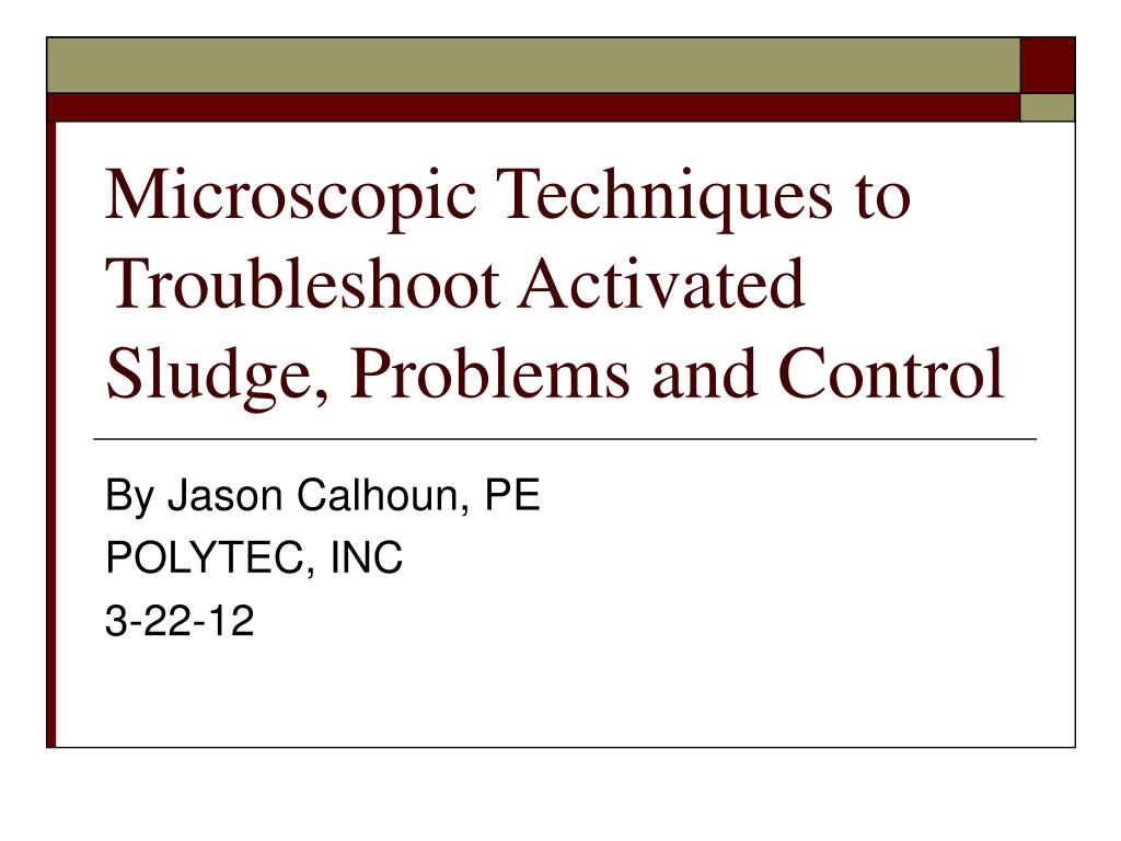 PPT - Microscopic Techniques to Troubleshoot Activated Sludge, Problems ...