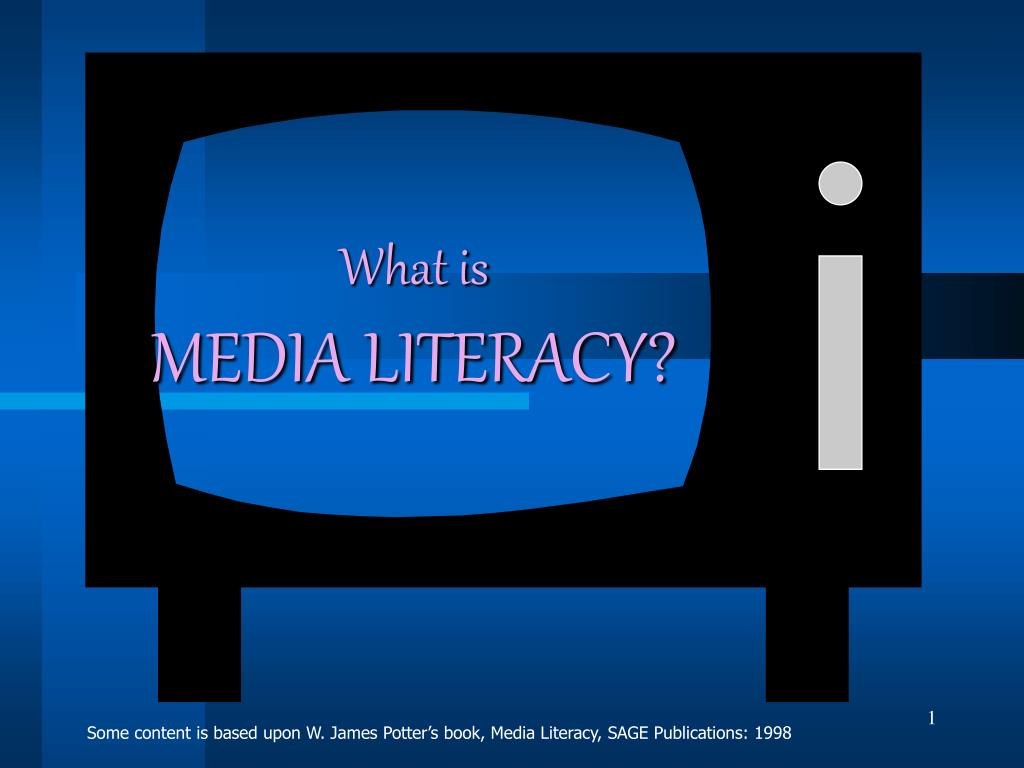 PPT - What is MEDIA LITERACY? PowerPoint Presentation, free download ...