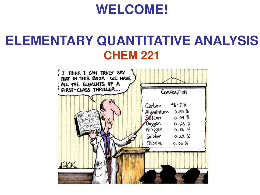 PPT - WELCOME! ELEMENTARY QUANTITATIVE ANALYSIS CHEM 221 PowerPoint ...