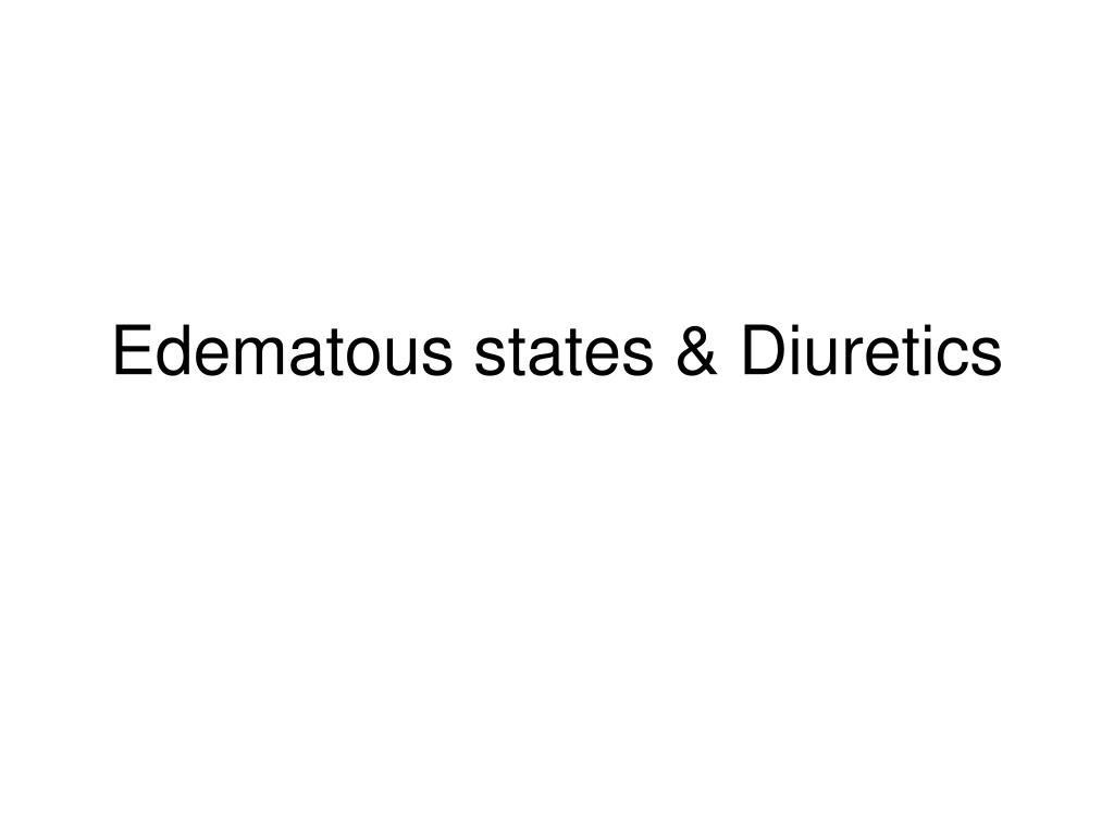 PPT - Edematous states & Diuretics PowerPoint Presentation, free ...