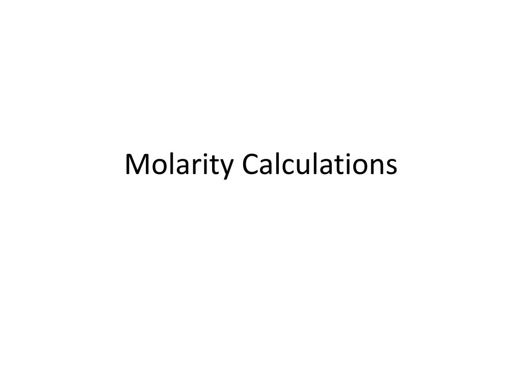 PPT - Molarity Calculations PowerPoint Presentation, free download - ID ...