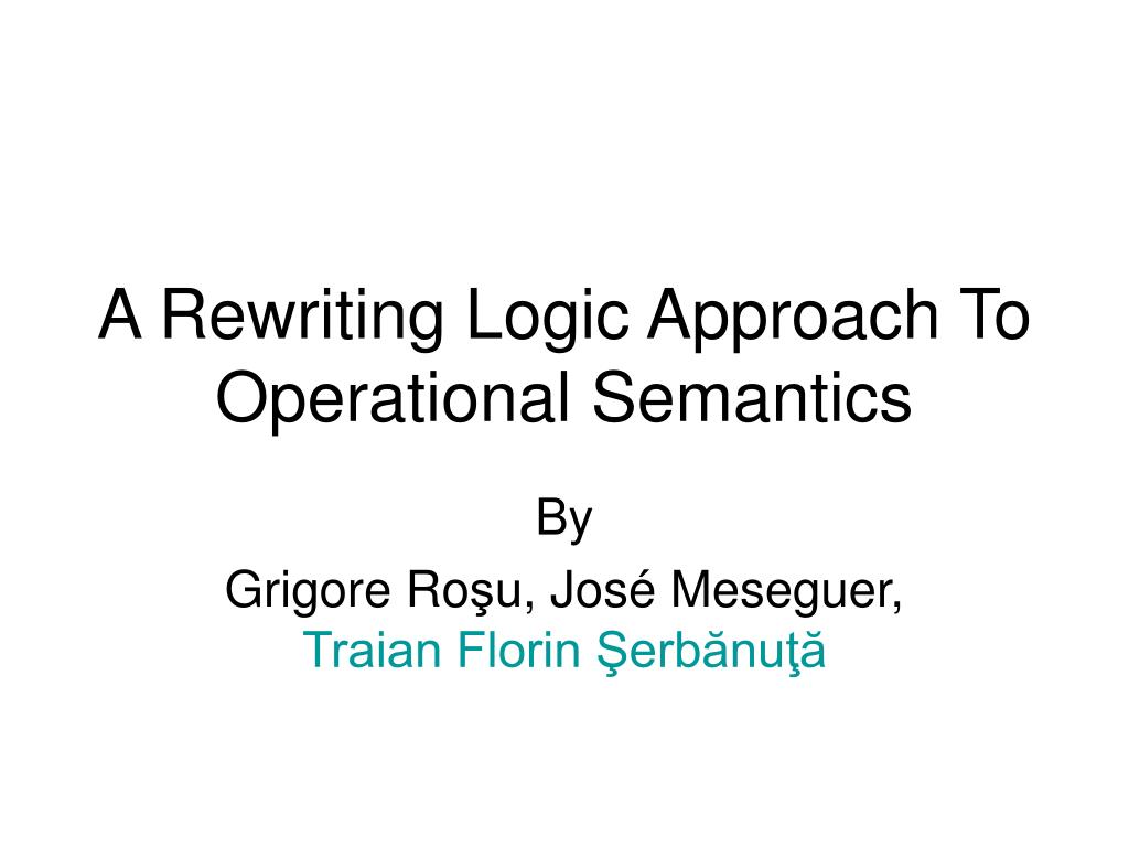 Ppt A Rewriting Logic Approach To Operational Semantics Powerpoint