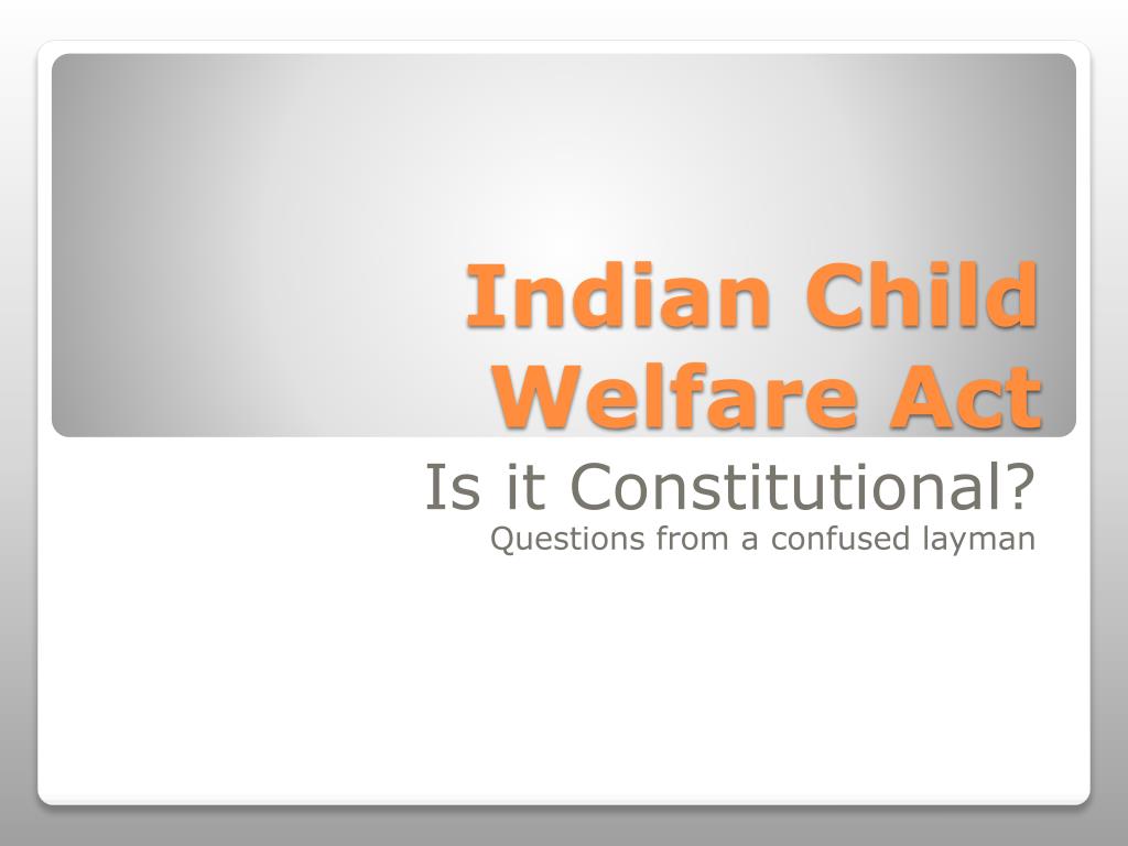 PPT - Indian Child Welfare Act PowerPoint Presentation, free download ...
