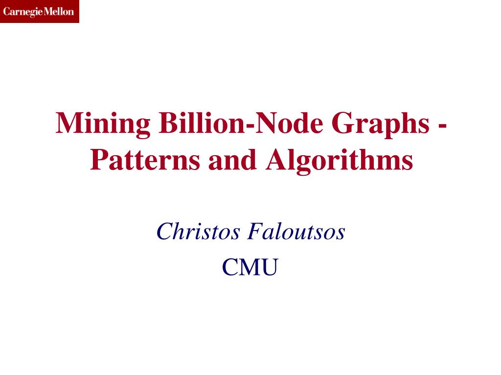 Ppt Mining Billion Node Graphs Patterns And Algorithms Powerpoint Presentation Id1077608