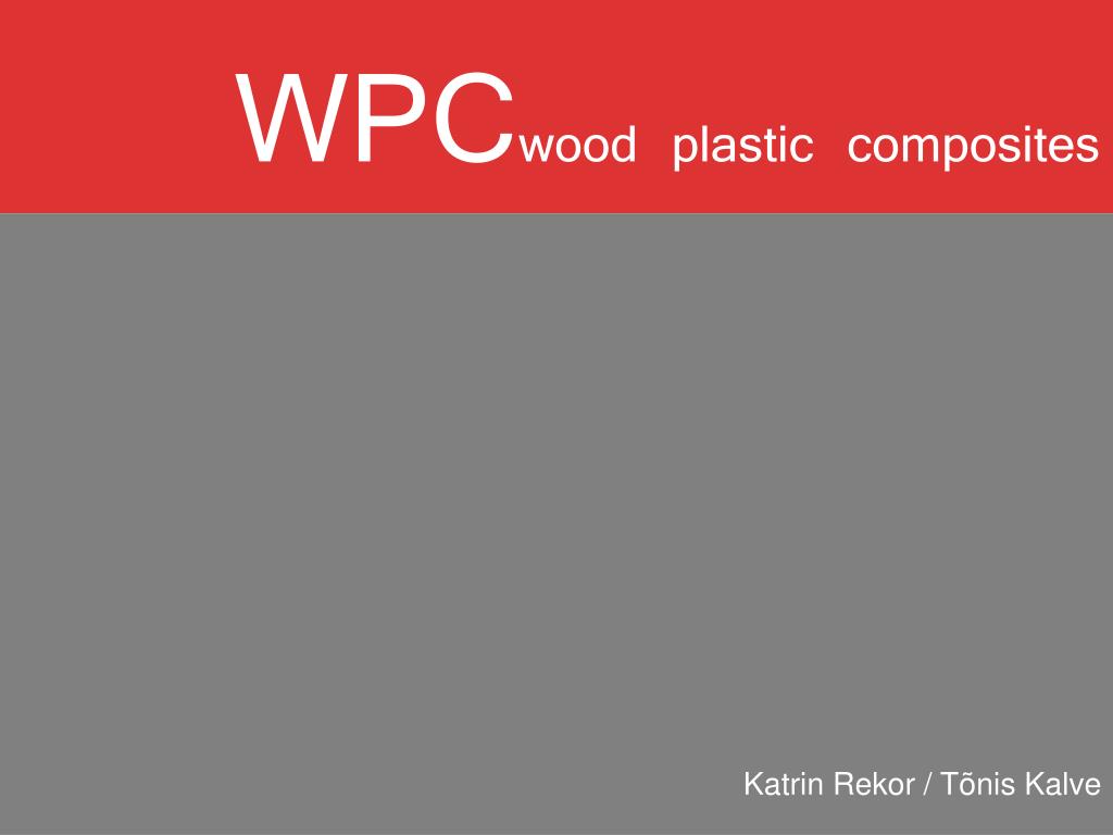 PPT - WPC wood plastic composites PowerPoint Presentation, free ...