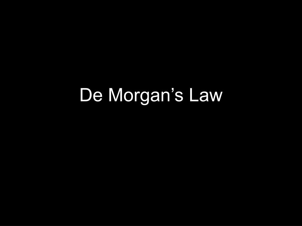 PPT - De Morgan’s Law PowerPoint Presentation, free download - ID:1081469