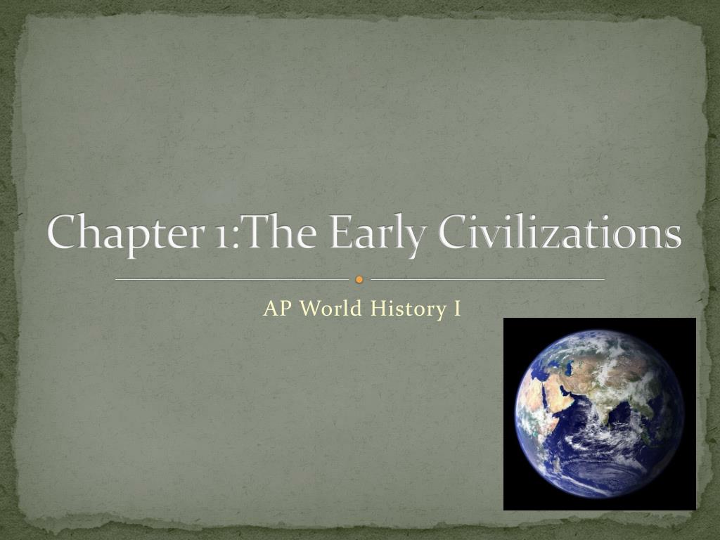 PPT - Chapter 1:The Early Civilizations PowerPoint Presentation, free ...