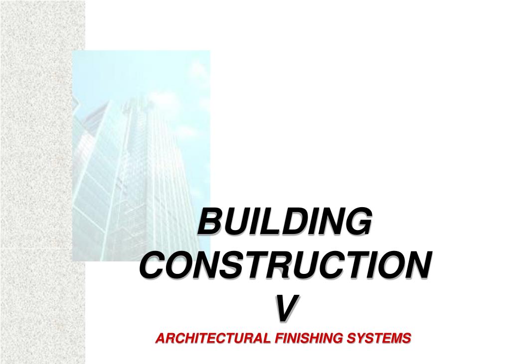 PPT - BUILDING CONSTRUCTION V ARCHITECTURAL FINISHING SYSTEMS ...